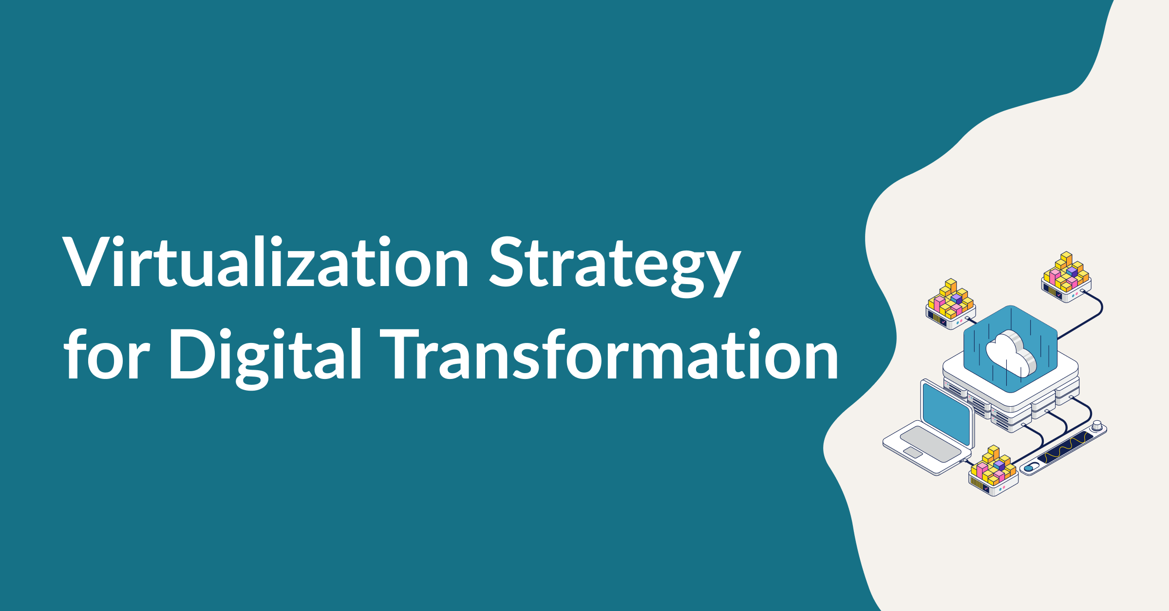 Virtualization Strategy for Digital Transformation: Guide 2026
